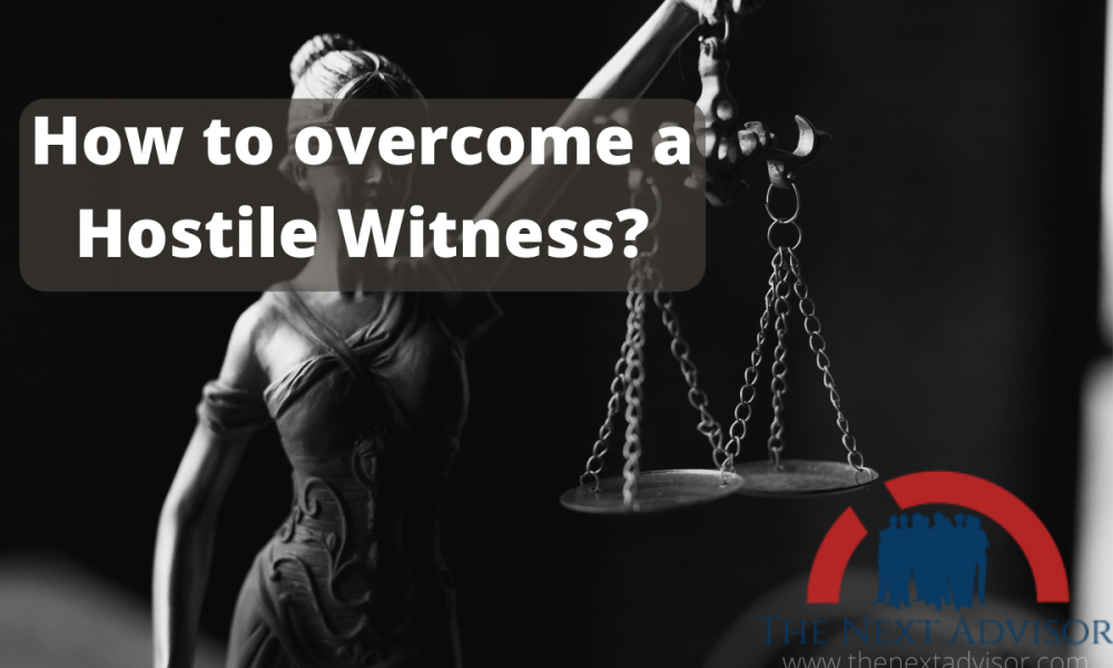 How to overcome a Hostile Witness? - The Next Advisor