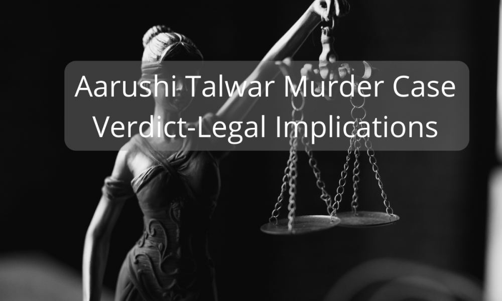 Aarushi Talwar Murder Case Verdict-Legal Implications - The Next Advisor