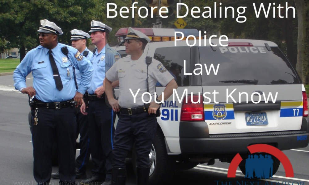 Before Dealing With Police Laws You Must Know - The Next Advisor