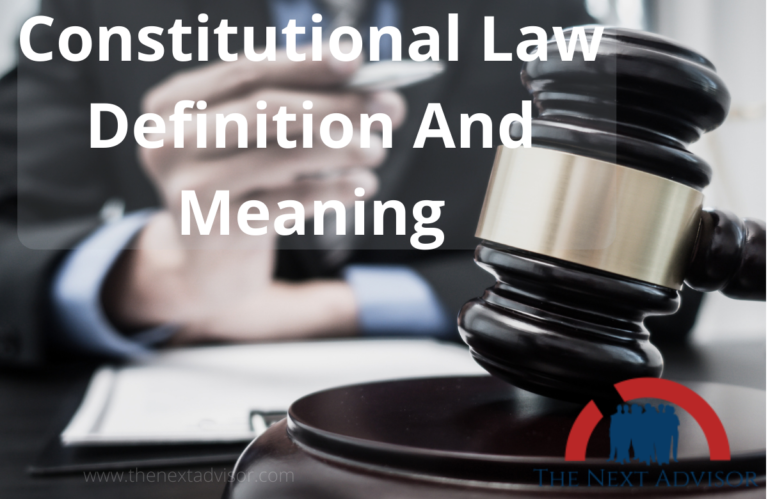Constitutional Law Definition And Meaning - The Next Advisor