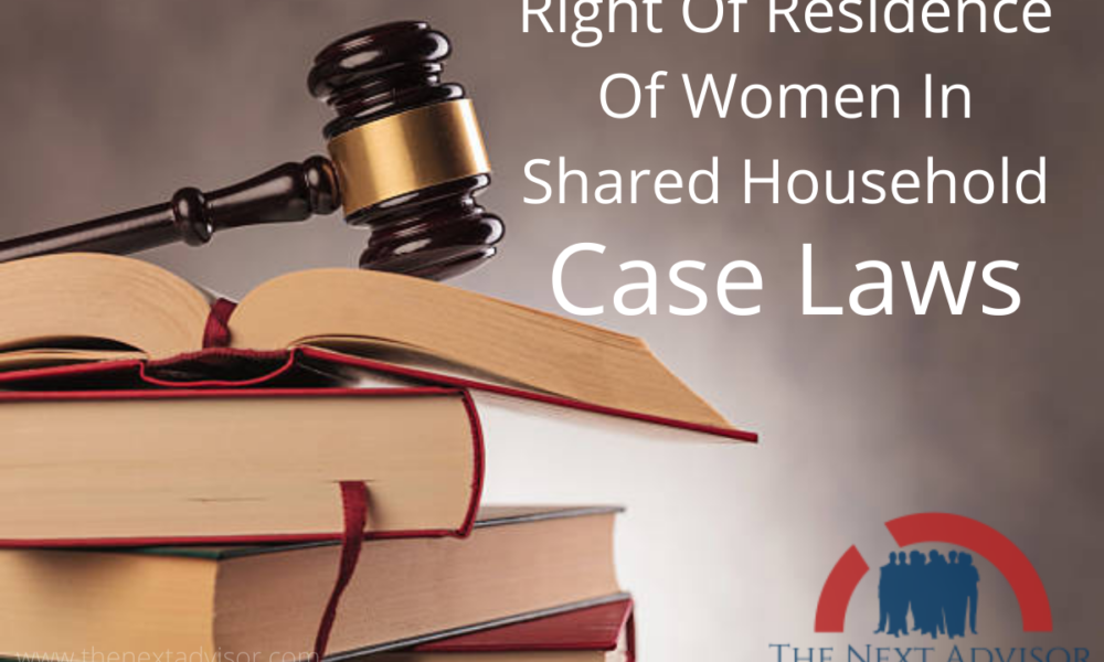 Right Of Residence Of Women In Shared Household - The Next Advisor