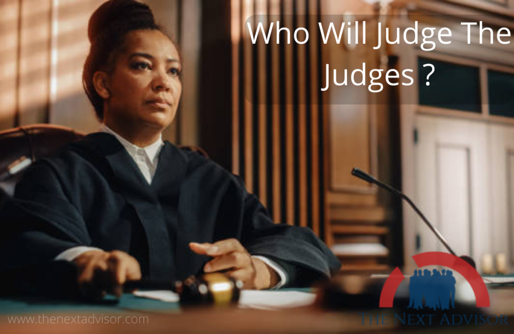 Who Will Judge The Judges ? - The Next Advisor