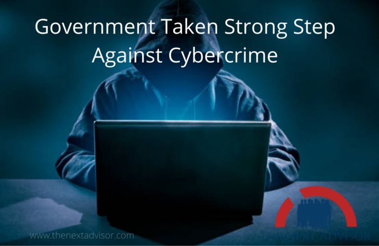 Government Takes Strong Step Against Cybercrime - The Next Advisor