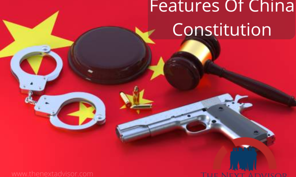 Features Of China Constitution - The Next Advisor