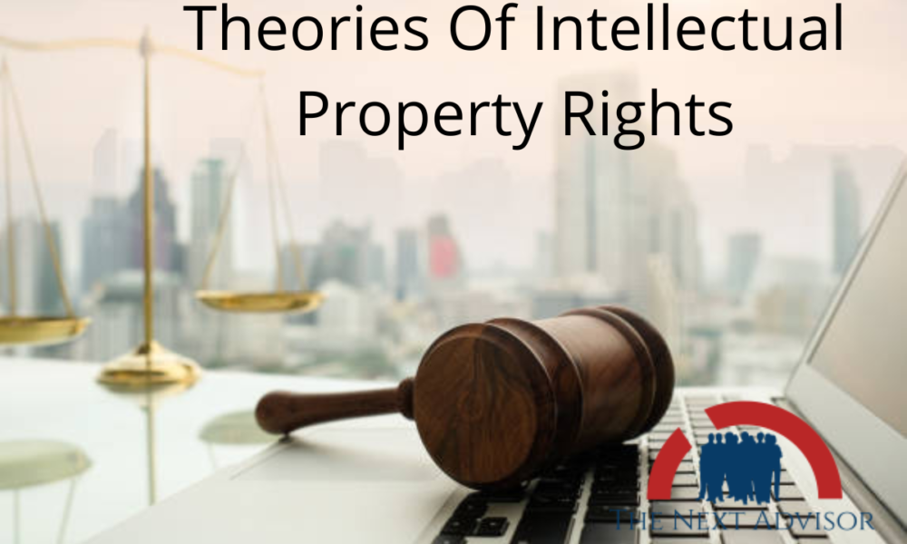 Theories Of Intellectual Property Rights - The Next Advisor