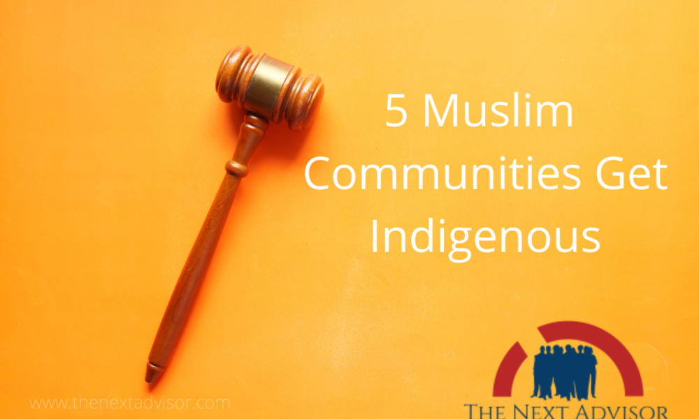 5 Muslim Communities Get Indigenous Status - The Next Advisor