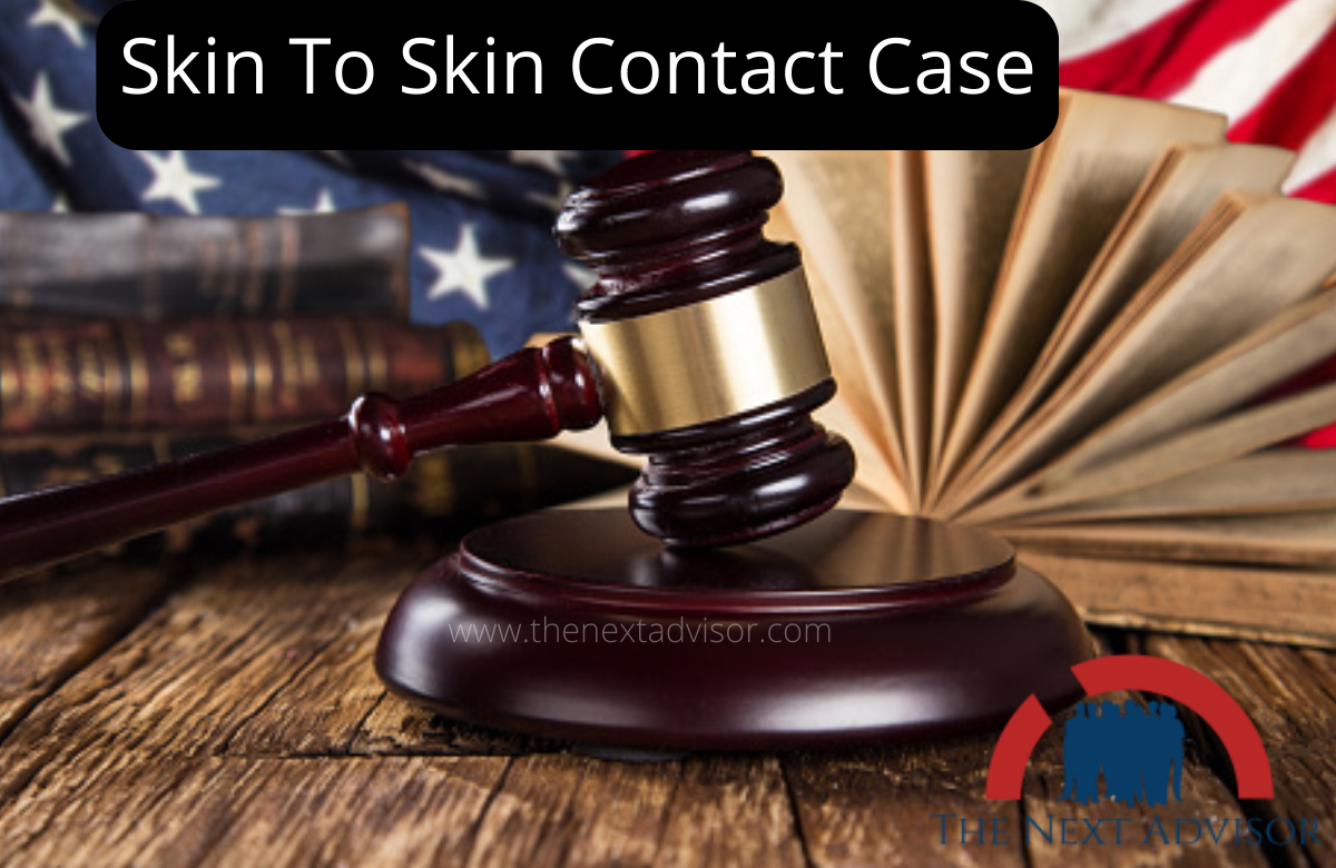 Skin To Skin Contact Case - The Next Advisor