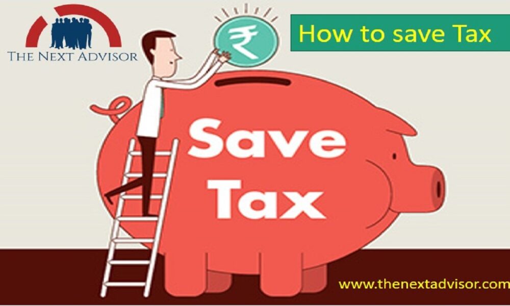 How To Save Tax - The Next Advisor