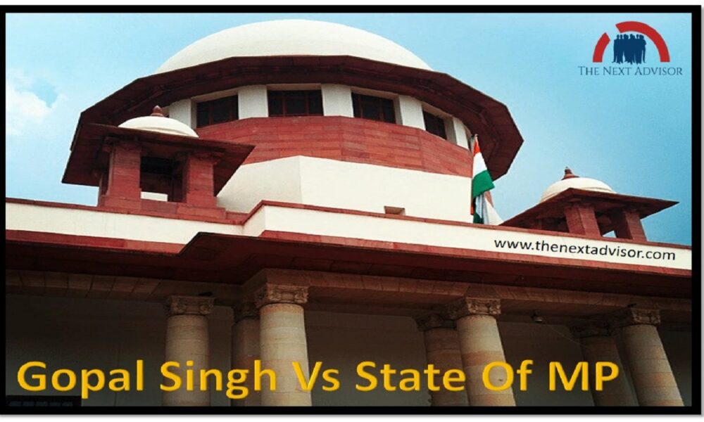 Gopal Singh Vs State Of MP - The Next Advisor